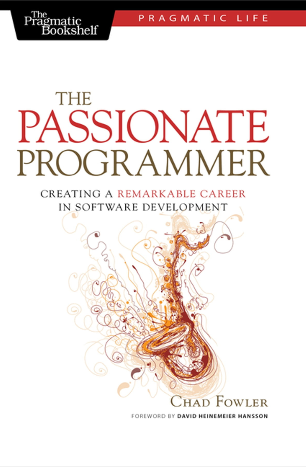THE PASSIONATE PROGRAMMER: CREATING A REMARKABLE CAREER IN SOFTWARE ...